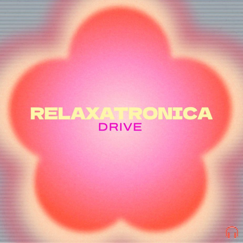 Relaxatronica – Drive: The Ultimate Deep House Soundtrack for the Open ...